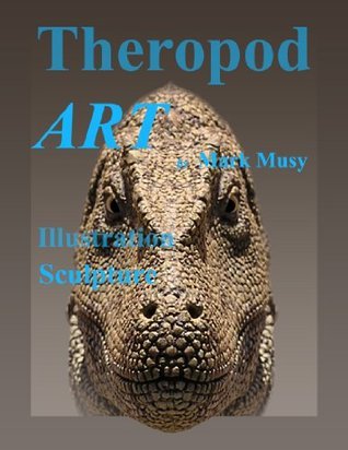 Theropod ART by Mark Musy | Goodreads