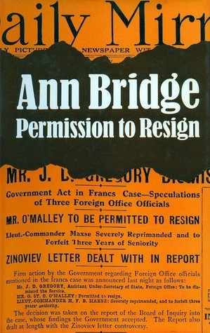 Permission to resign: goings-on in the corridors of power by Ann Bridge ...