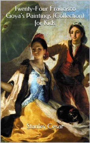 Twenty-Four Francisco Goya's Paintings (Collection) for Kids by Stanley ...