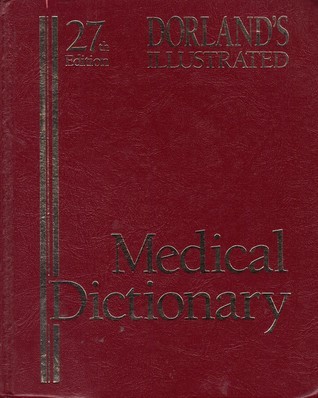 Dorland Illustrated Medical Dictionary. by W.A. Newman Dorland | Goodreads