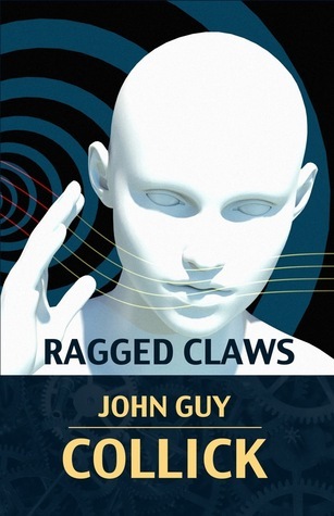 Ragged Claws (The Book of the Colossus, #2) by John Guy Collick | Goodreads