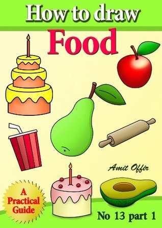 How to Draw Food by Amit Offir | Goodreads