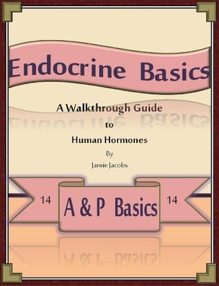 Endocrine Basics: A Walkthrough Guide to Human Hormones by Jamie Jacobs ...