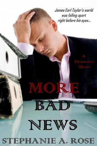 More Bad News (A Dramatic Short Short Story) by Stephanie Alecia Rose ...