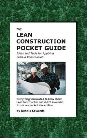 Lean Construction Pocket Guide by Dennis Sowards | Goodreads