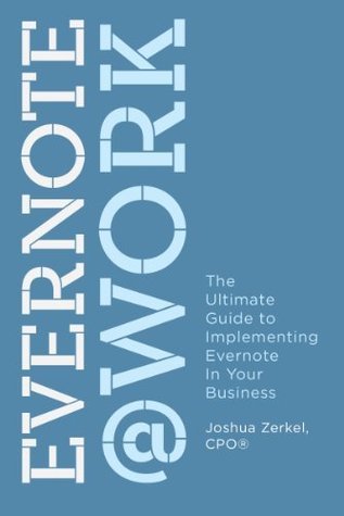 Evernote at Work: The Ultimate Guide to Implementing Evernote in Your Business by Joshua Zerkel ...