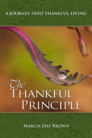 The Thankful Principle: A Journey into Thankful Living by Marcia Day ...