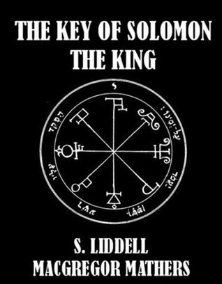 The Key of Solomon the King [Illustrated] by S.L. MacGregor Mathers | Goodreads