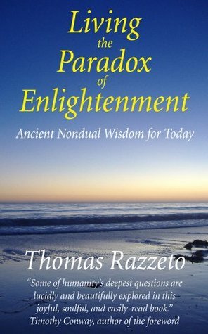 Living the Paradox of Enlightenment: Ancient Nondual Wisdom for Today ...