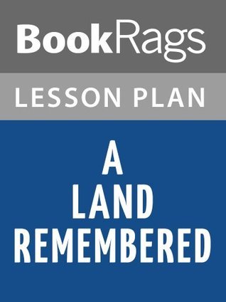 Lesson Plans A Land Remembered by BookRags | Goodreads