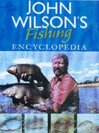 John Wilson's Fishing Encyclopaedia by John Wilson | Goodreads
