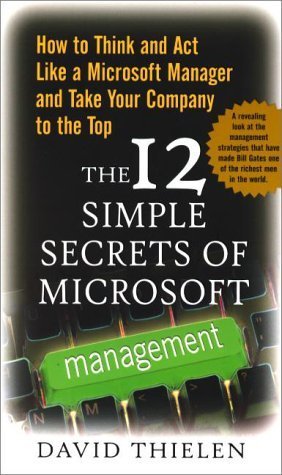 The 12 Simple Secrets of Microsoft Management: How to Think and Act ...