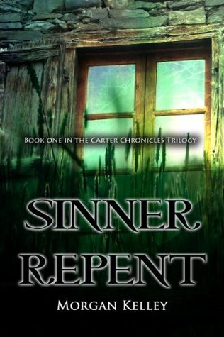 Sinner Repent (The Carter Chronicles #1) by Morgan Kelley | Goodreads