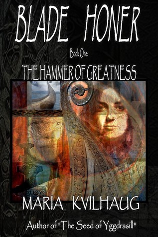 BLADE HONER - Book One: The Hammer of Greatness by Maria Kvilhaug ...