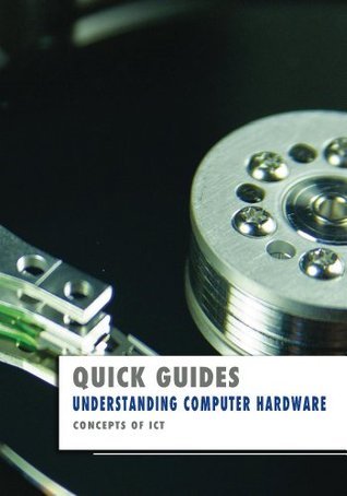 Understanding Computer Hardware (Quick Guides) by Kevin Wilson | Goodreads