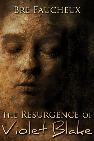 The Resurgence of Violet Blake by Bre Faucheux | Goodreads