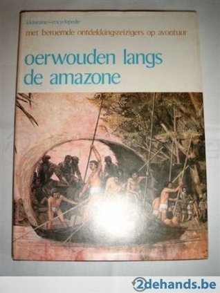 oerwouden langs de amazone by Willis Marcia | Goodreads