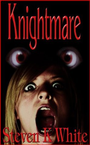 Knightmare by Steven K. White | Goodreads