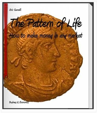 The Pattern of Life ™: How to Make Money in Any Market by His Royal ...