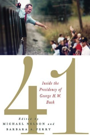 41: Inside the Presidency of George H.W. Bush by Michael Nelson | Goodreads