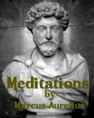 Meditations by Marcus Aurelius (Illustrated) by Marcus Aurelius | Goodreads