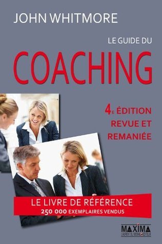 Le guide du coaching by John Whitmore | Goodreads