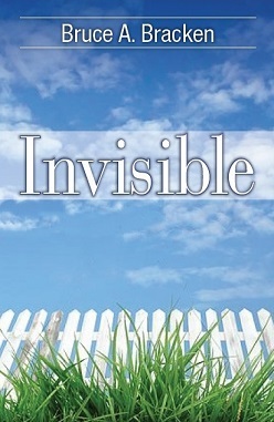 Invisible by Bruce Bracken | Goodreads