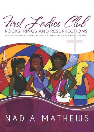 First Ladies Club: Rocks, Rings and Resurrections by Nadia Mathews ...