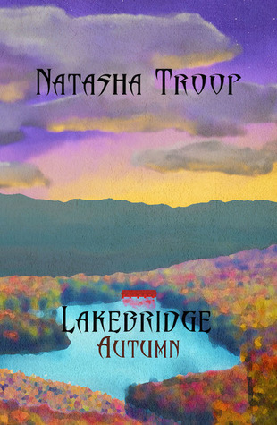 Autumn (The Lakebridge Cycle, #3) by Natasha Troop | Goodreads
