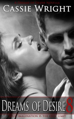 Dreams of Desire #8 by Cassie Wright | Goodreads