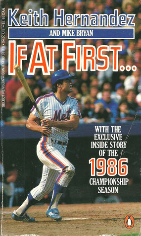 If At First... by Keith Hernandez | Goodreads