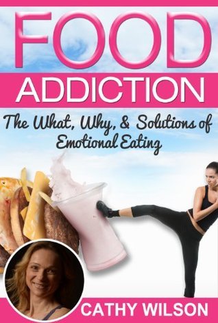 Food Addiction: The What, Why, & Solutions of Emotional Eating: FOOD ...