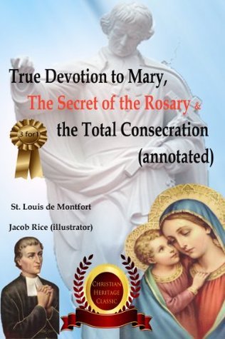 True Devotion to Mary, The Secret of the Rosary & the Total ...