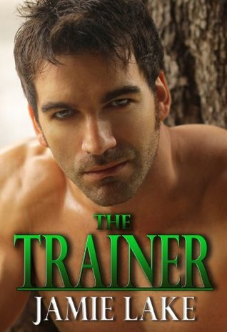 The Trainer by Jamie Lake | Goodreads