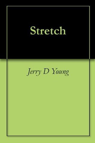 Stretch by Jerry D. Young | Goodreads