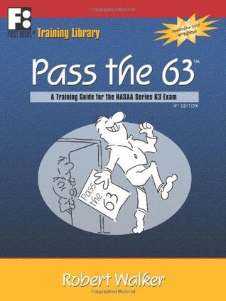 Pass the 63: A Training Guide for the NASAA Series 63 Exam by Robert ...