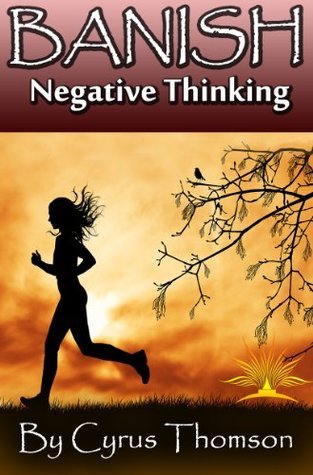 Banish Negative Thinking: The Powerful System to Stop Worrying, Relieve ...
