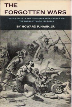 The Forgotten Wars: The U.S. Navy in the Quasi-War with France and the ...