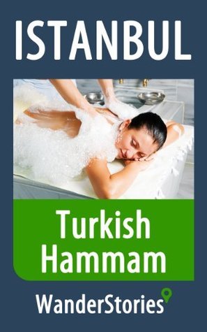 Turkish Hammam - a story told by the best local guide by Wander Stories | Goodreads