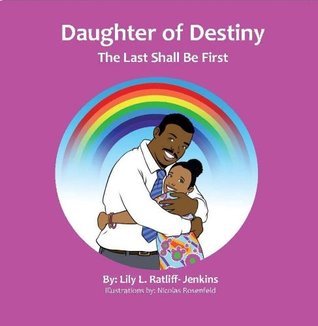 Daughter of Destiny by Lily L. Ratliff-Jenkins | Goodreads