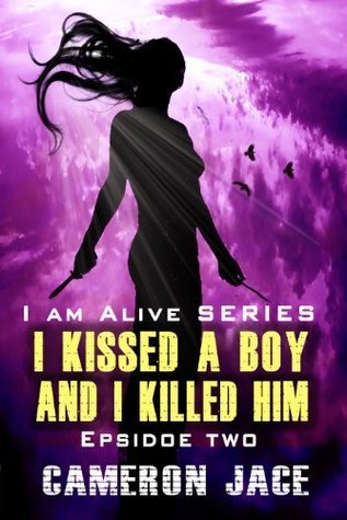 I Kissed a Boy and I Killed Him by Cameron Jace | Goodreads