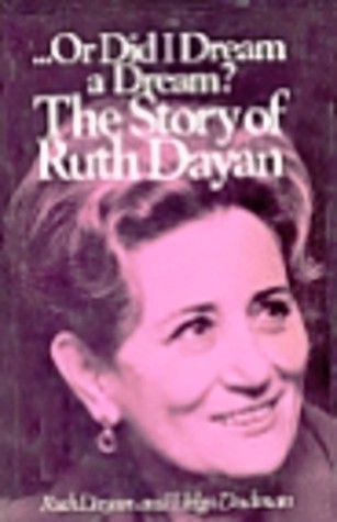Or did I dream a dream?: The story of Ruth Dayan by Ruth Dayan | Goodreads