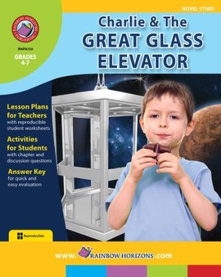 Charlie & the Great Glass Elevator - Novel Study Gr. 3-6 by Keith ...