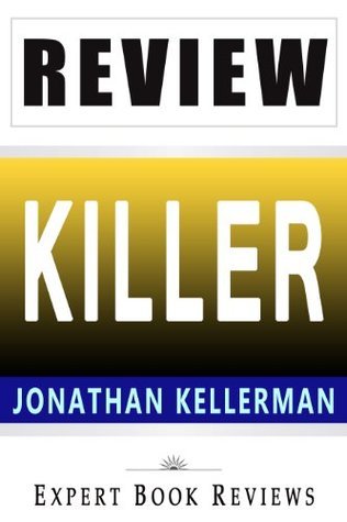 Killer: An Alex Delaware Novel by Jonathan Kellerman -- Review by Expert Book Reviews | Goodreads
