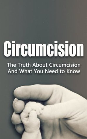 Circumcision: The Truth About Circumcision And What You Need to Know by ...