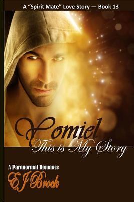 Yomiel: This Is My Story by E.J. Brock | Goodreads