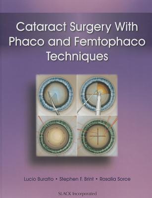 Cataract Surgery With Phaco and Femtophaco Techniques by Lucio Buratto ...
