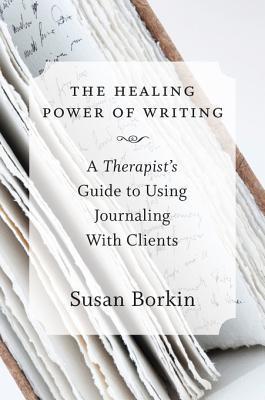 The Healing Power of Writing: A Therapist's Guide to Using Journaling ...