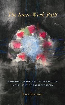 The Inner Work Path: A Foundation for Meditative Practice in the Light ...