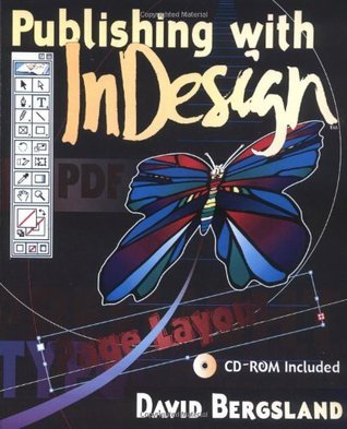 Publishing With Indesign by David Bergsland | Goodreads